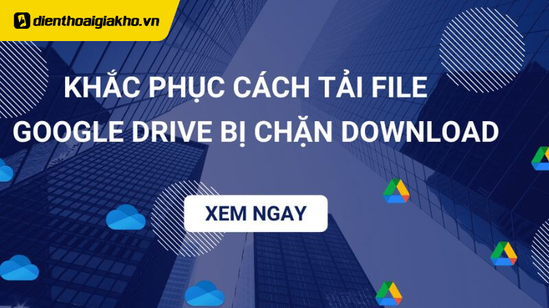 Cách gửi file qua Google Drive trên điện thoại và máy tính dễ dàng