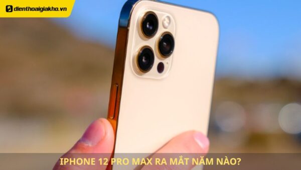 iPhone 12 Pro Max ra mắt năm nào, có nên mua để sử dụng lâu dài không?