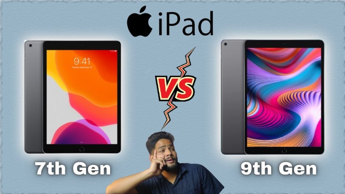 So sánh iPad Gen 7 vs Gen 9: bước nhảy vọt hiệu năng