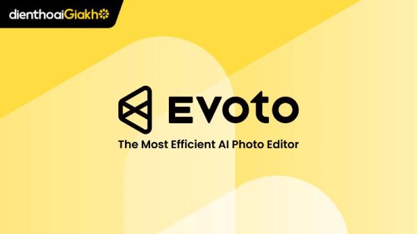Tất tần tật về Evoto AI là gì, cách sử dụng chỉnh sửa ảnh đơn giản