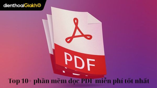Top 10+ phần mềm đọc PDF miễn phí tốt nhất cho máy tính 2025